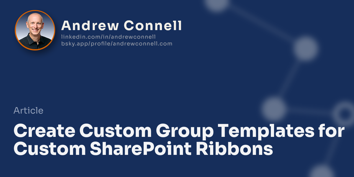 Create Custom Group Templates for Custom SharePoint Ribbons