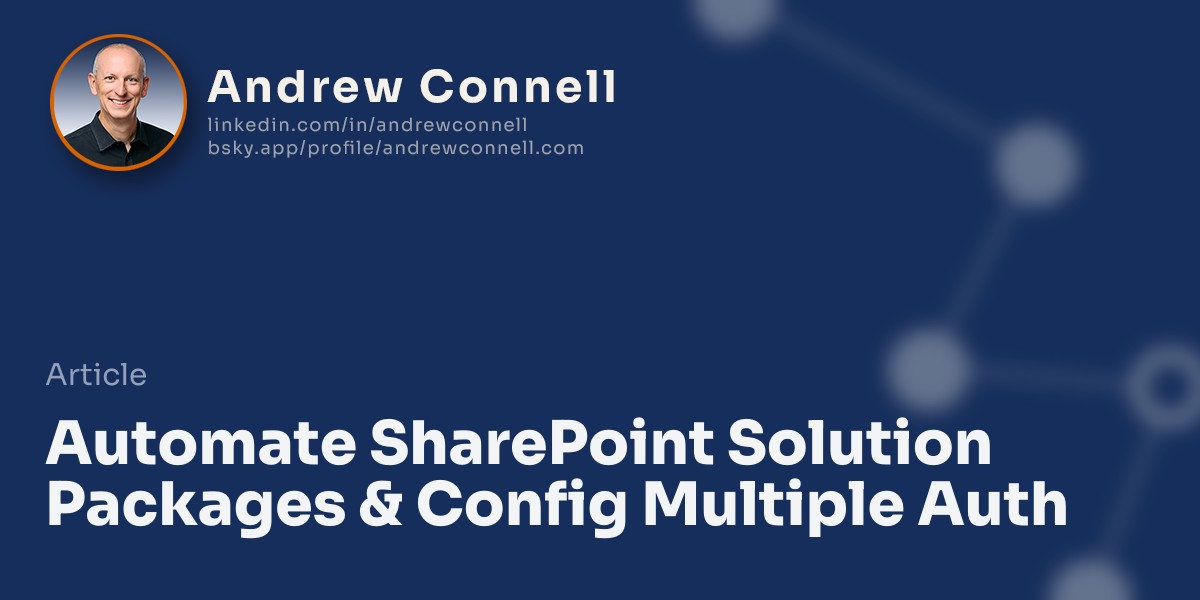 Automate SharePoint Solution Packages & Config Multiple Auth