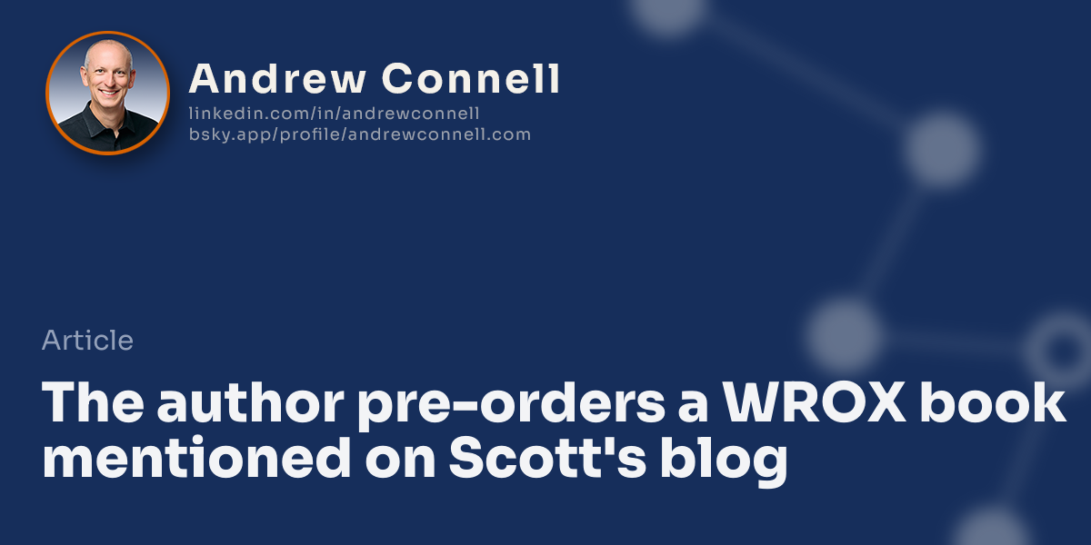 The author pre-orders a WROX book mentioned on Scott's blog