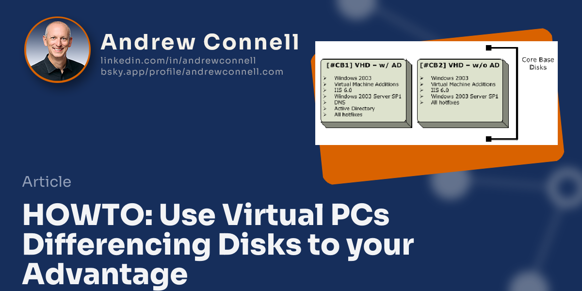 HOWTO: Use Virtual PCs Differencing Disks to your Advantage HOWTO: Use Virtual PCs Differencing Disks to your Advantage