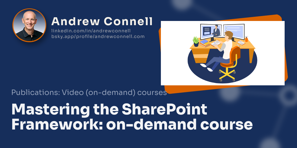Mastering the SharePoint Framework: on-demand course