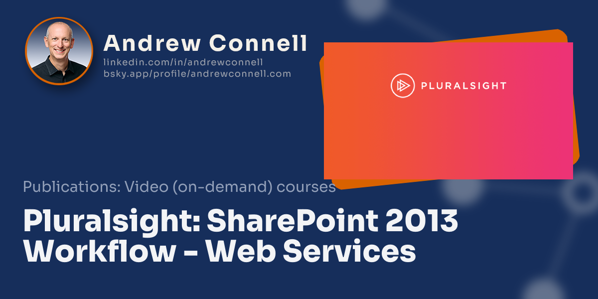 Pluralsight: SharePoint 2013 Workflow - Web Services